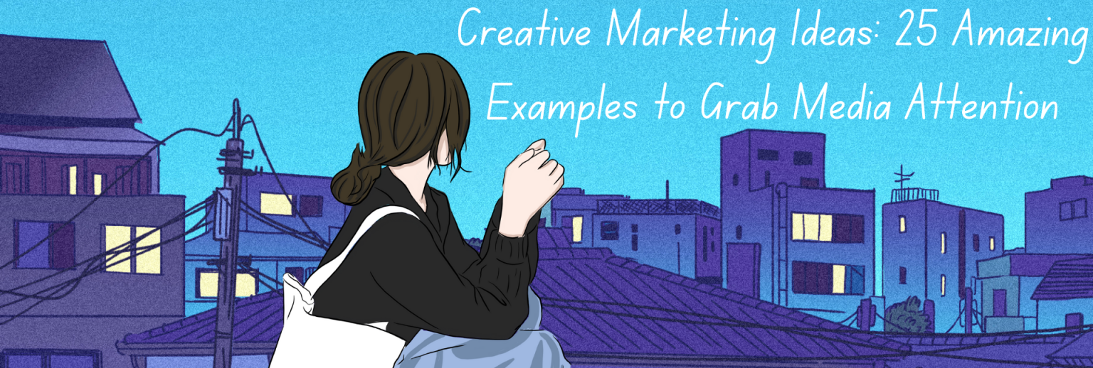 Creative Marketing Ideas: 25 Amazing Examples to Grab Media Attention ...
